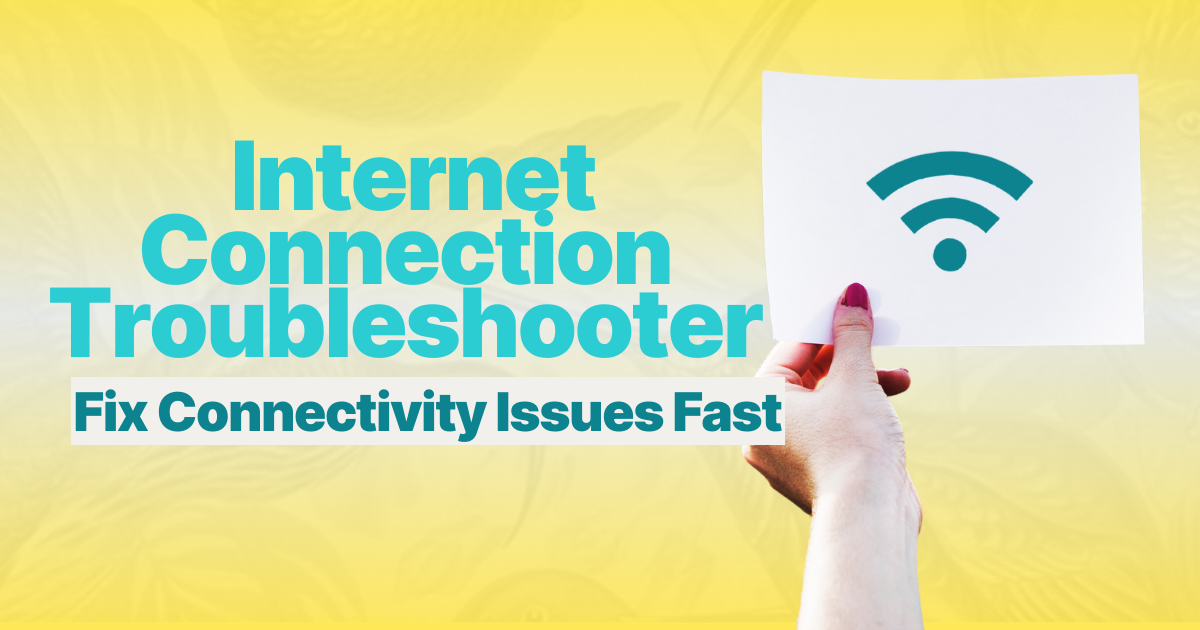 Internet Connection Troubleshooter: Fix Connectivity Issues Fast